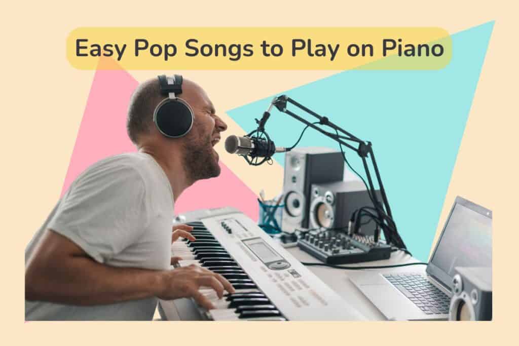 Easy Pop Songs To Play On Piano - Playing Keys